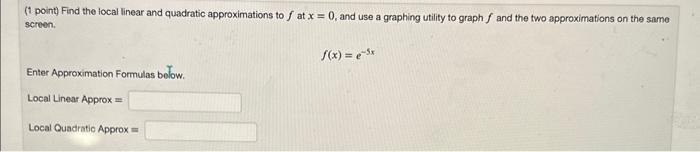 Solved (1 point) Find the local linear and quadratic | Chegg.com