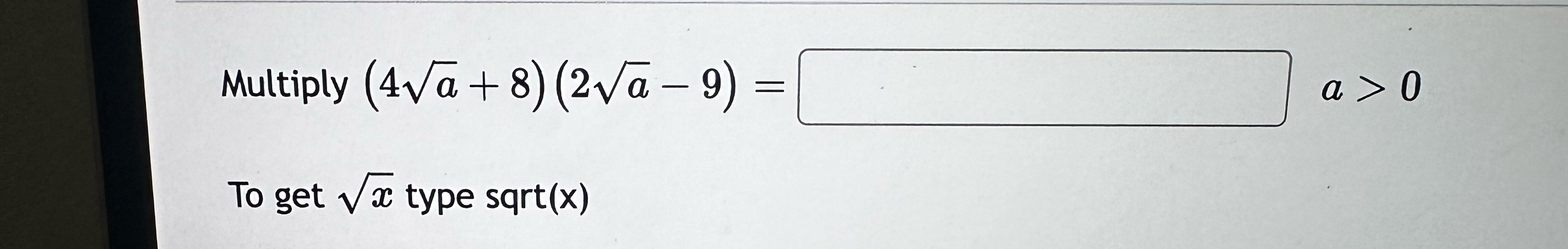 Solved Multiply (4a2+8)(2a2-9)= a>0To get x2 ﻿type sqrt( x | Chegg.com
