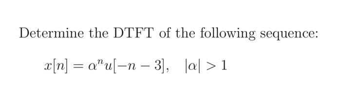 Solved Determine the DTFT of the following sequence: | Chegg.com