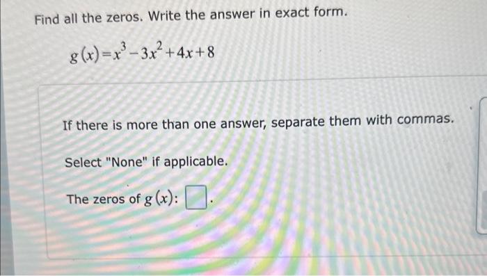 Solved Find all the zeros. Write the answer in exact form. | Chegg.com