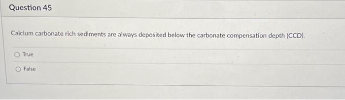 Solved Calcium carbonate rich sediments are always deposited | Chegg.com