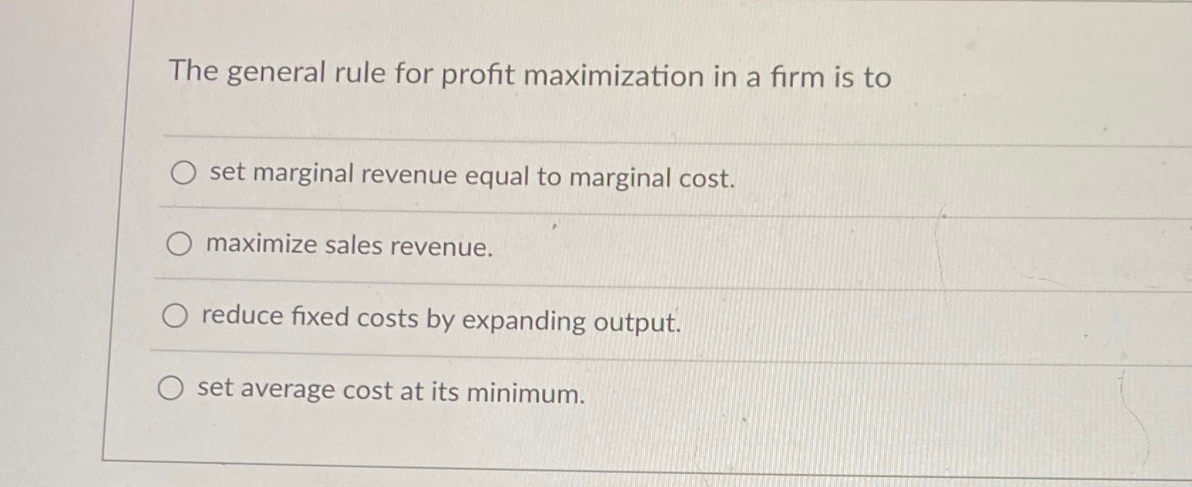 Solved The general rule for profit maximization in a firm is | Chegg.com