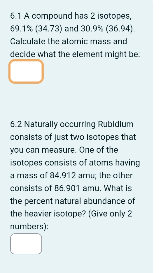 Solved 6.1 ﻿A compound has 2 ﻿isotopes, 69.1% (34.73) ﻿and | Chegg.com