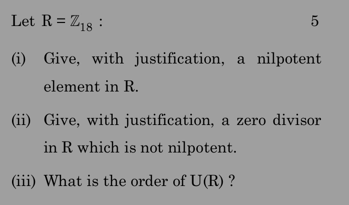 Solved Let R=Z18 ﻿:(i) ﻿Give, with justification, a | Chegg.com