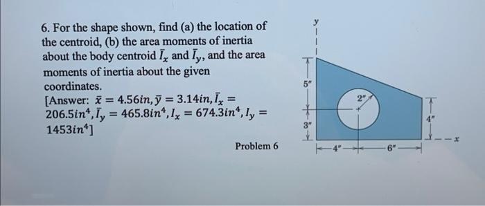 Solved 6. For the shape shown, find (a) the location of the | Chegg.com
