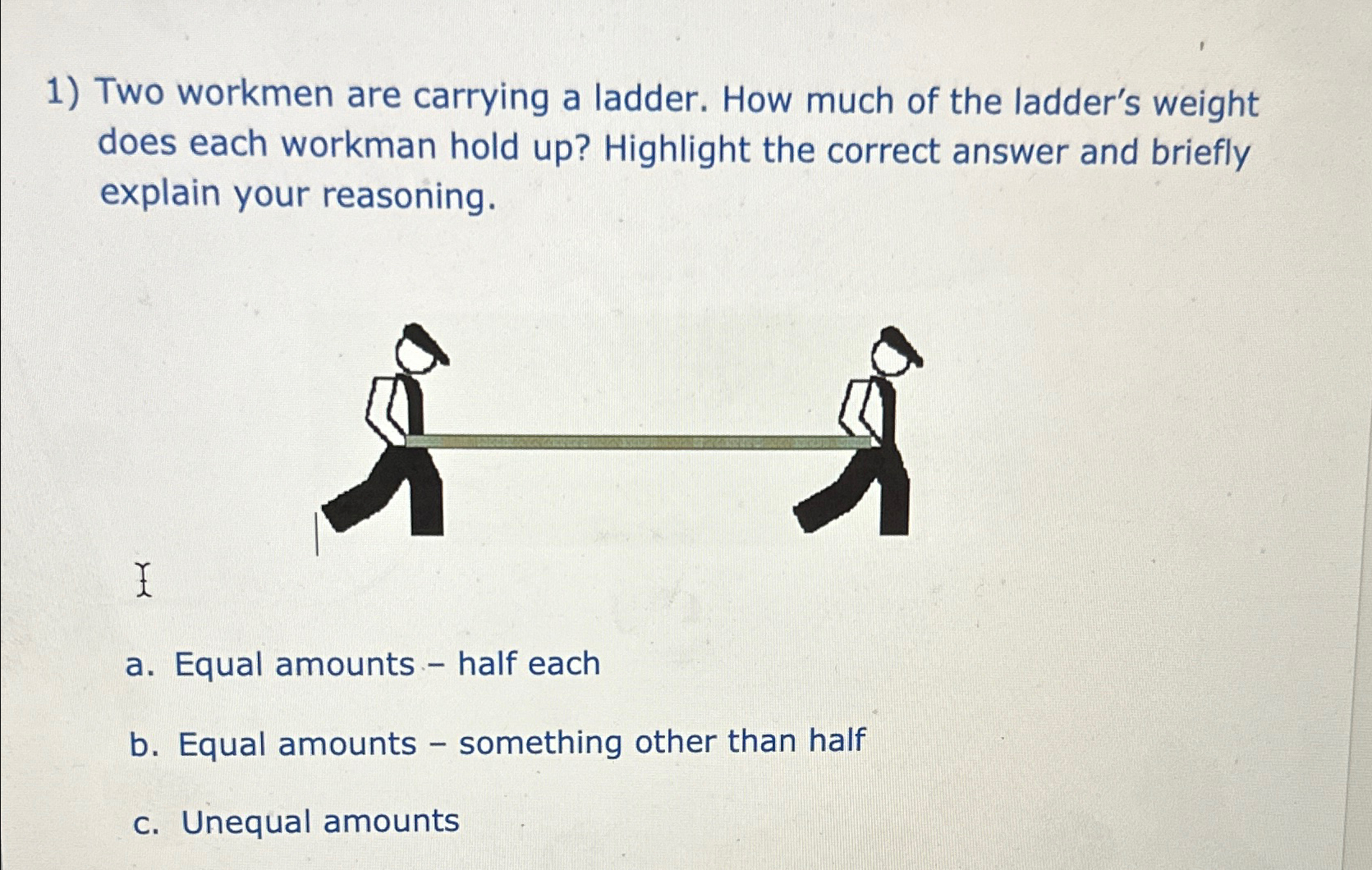 Solved Two workmen are carrying a ladder. How much of the | Chegg.com