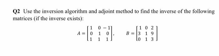 Solved Q2 Use the inversion algorithm and adjoint method to | Chegg.com