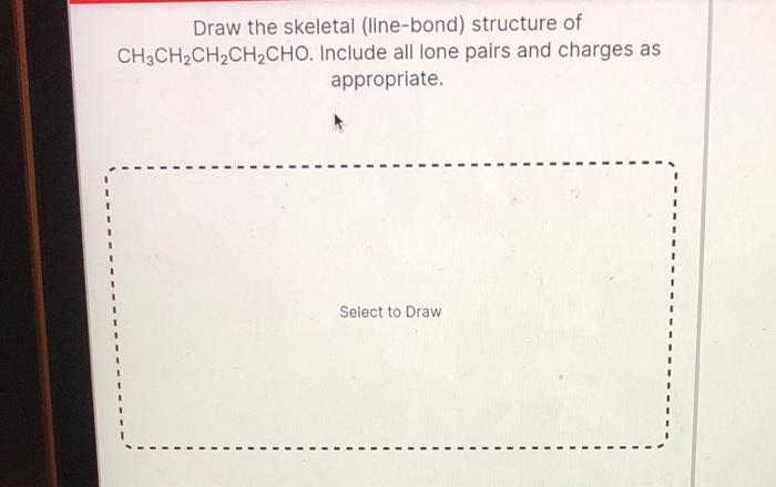 Solved Draw the skeletal (line-bond) structure of | Chegg.com