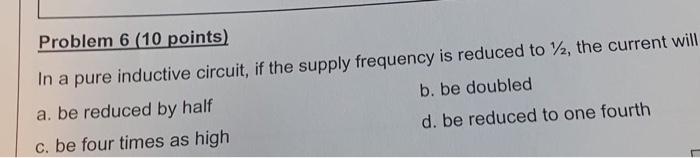 Solved Problem 6 (10 points) In a pure inductive circuit, if | Chegg.com