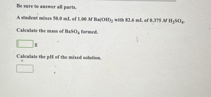 Solved Be sure to answer all parts. A student mixes 50.0 mL | Chegg.com