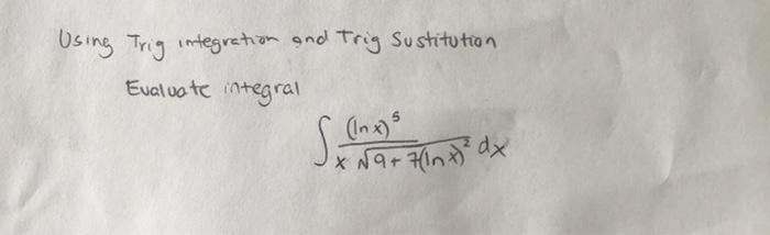 Solved Using Trig integration and Trig Sustitution Evaluate | Chegg.com