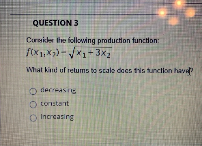 Solved QUESTION 3 Consider the following production | Chegg.com