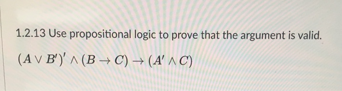 Solved 1.2.13 Use propositional logic to prove that the | Chegg.com