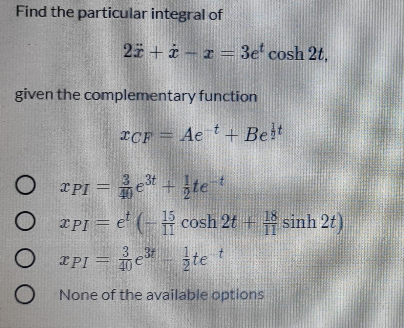 Solved Find the particular integral of 28 + - = 3e cosh 2t, | Chegg.com