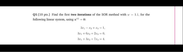 Solved Q1:[10 pts.) Find the first two iterations of the SOR | Chegg.com