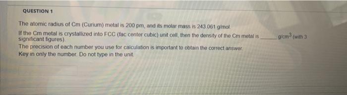 Solved QUESTION 1 The atomic radius of Cm (Cunum) metal is | Chegg.com