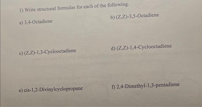 Solved 1) Write structural formulas for each of the | Chegg.com