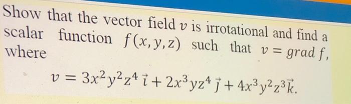 Solved Show that the vector field v is irrotational and find | Chegg.com