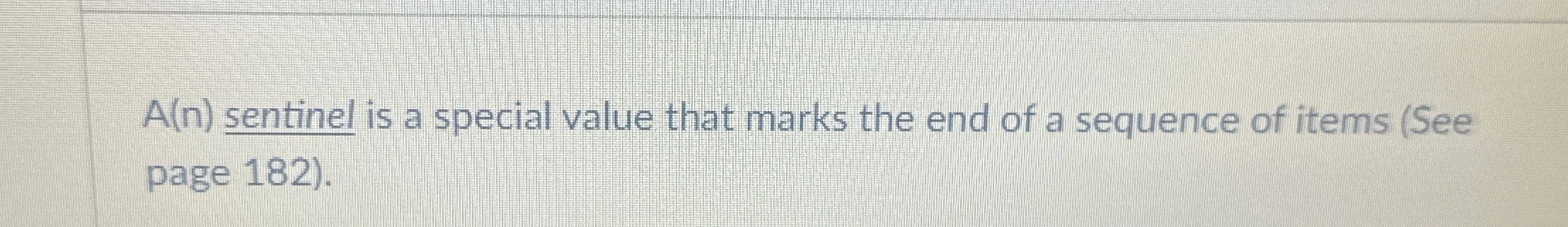 Solved A(n) ﻿sentinel is a special value that marks the end | Chegg.com