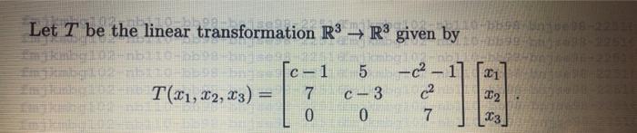 Solved Let T be the linear transformation R3 — R$ given by | Chegg.com