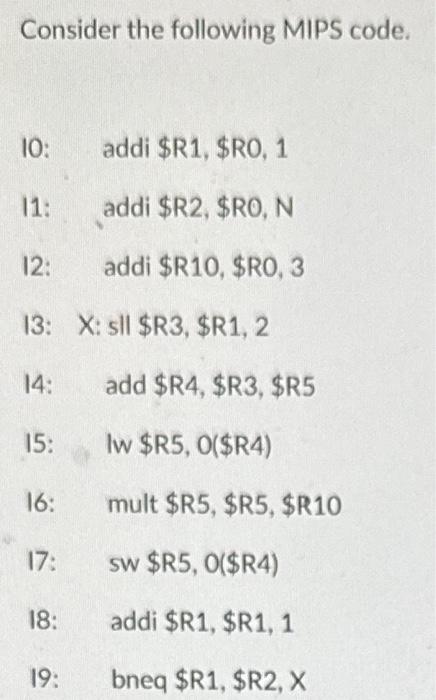 Solved Consider the following MIPS code. 10: addi $ R1, | Chegg.com