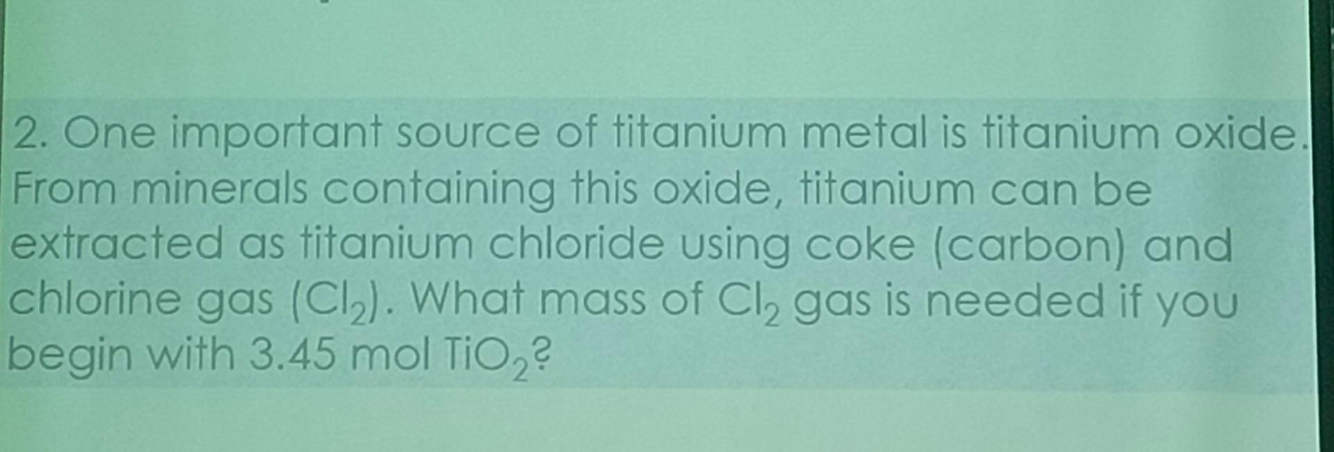 Solved One important source of titanium metal is titanium | Chegg.com