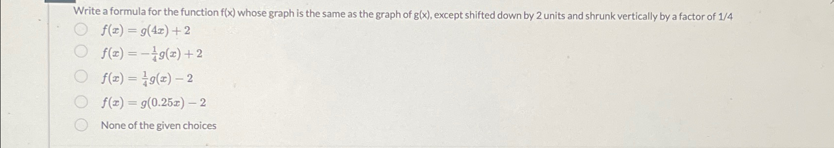 Solved Write a formula for the function f(x) ﻿whose graph is | Chegg.com