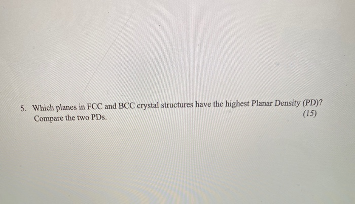 Solved 5. Which planes in FCC and BCC crystal structures | Chegg.com