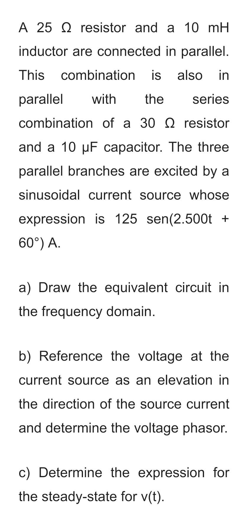 Solved A 25Ω resistor and a 10mH inductor are connected in | Chegg.com