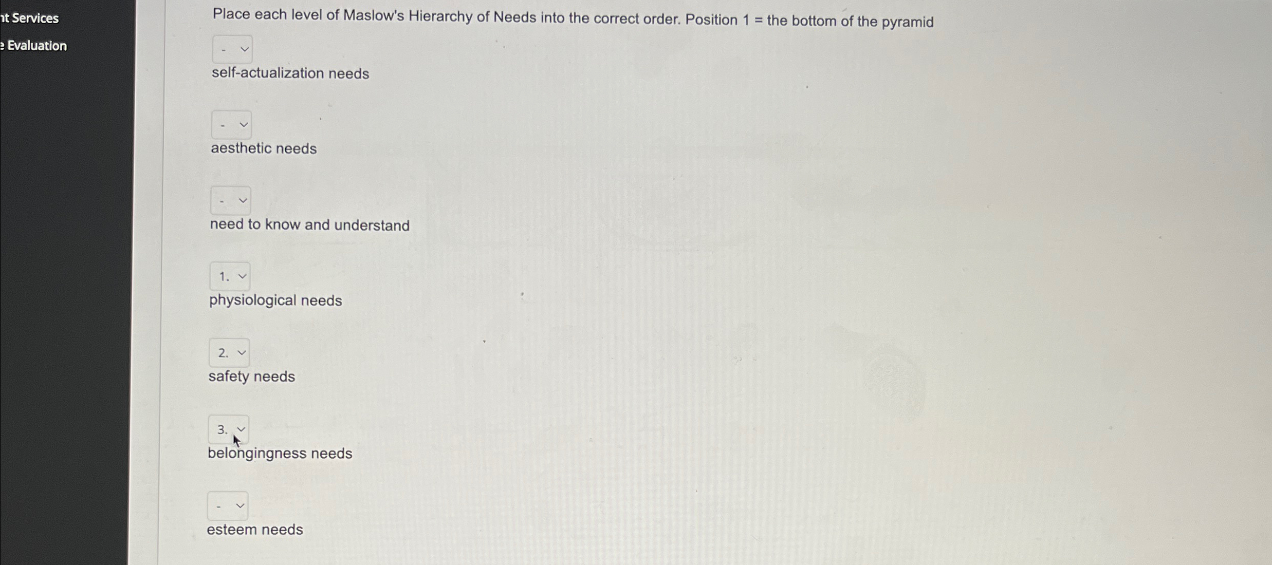Solved Place each level of Maslow's Hierarchy of Needs into | Chegg.com