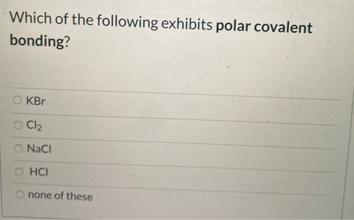 Solved Which of the following exhibits polar covalent | Chegg.com