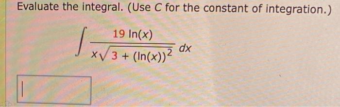 Solved Evaluate the integral. (Use C for the constant of | Chegg.com