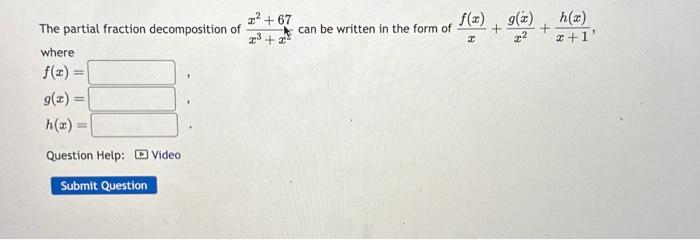 Solved The partial fraction decomposition of x3+x2x2+67 can | Chegg.com