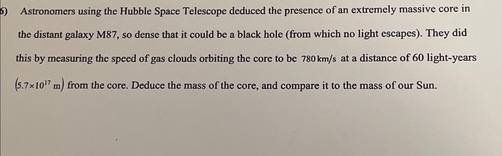 Solved Astronomers using the Hubble Space Telescope deduced | Chegg.com