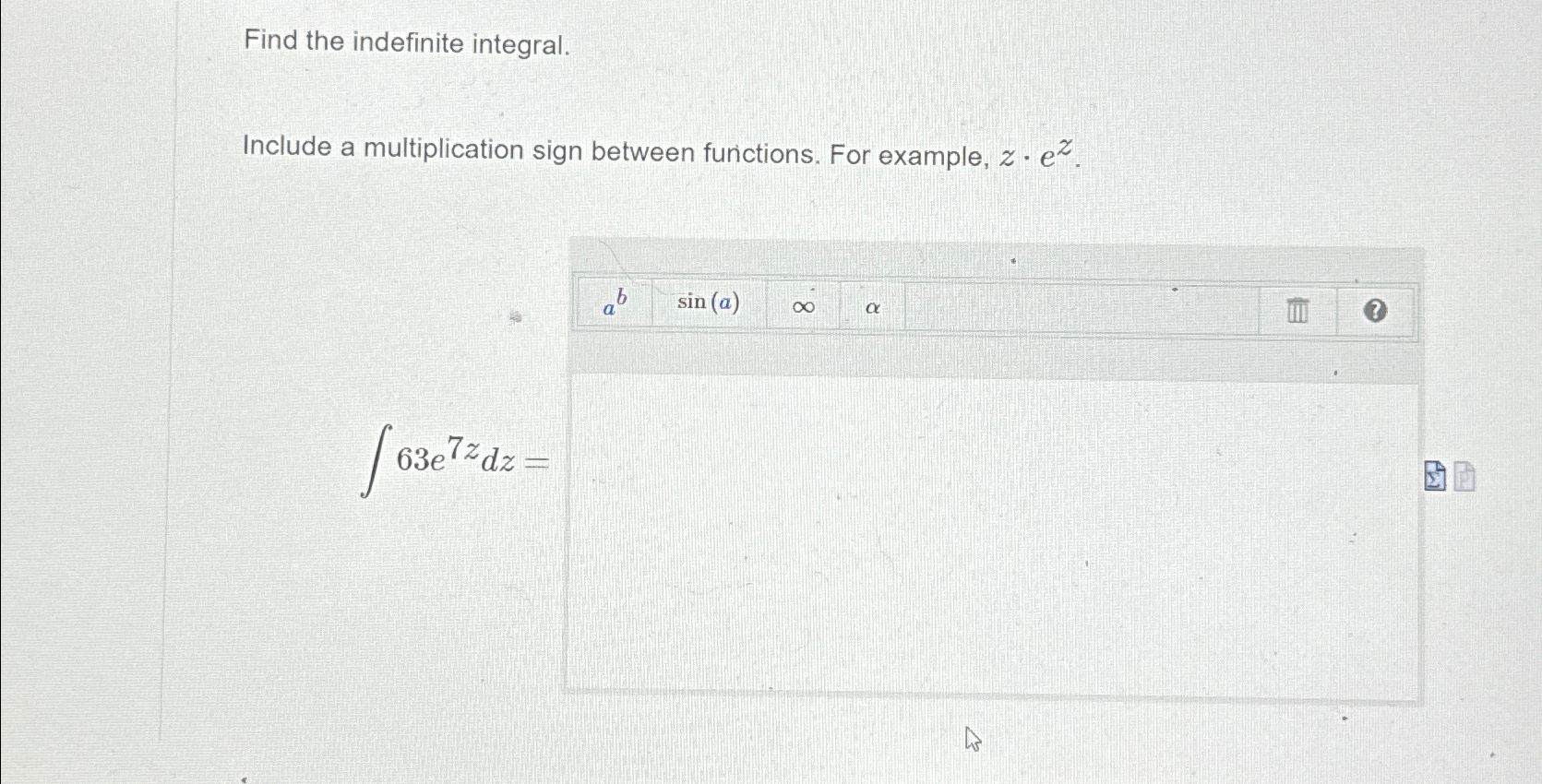 Solved Find the indefinite integral.Include a multiplication | Chegg.com