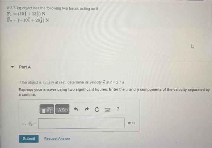 Solved A 3.3 kg object has the following two forces acting | Chegg.com