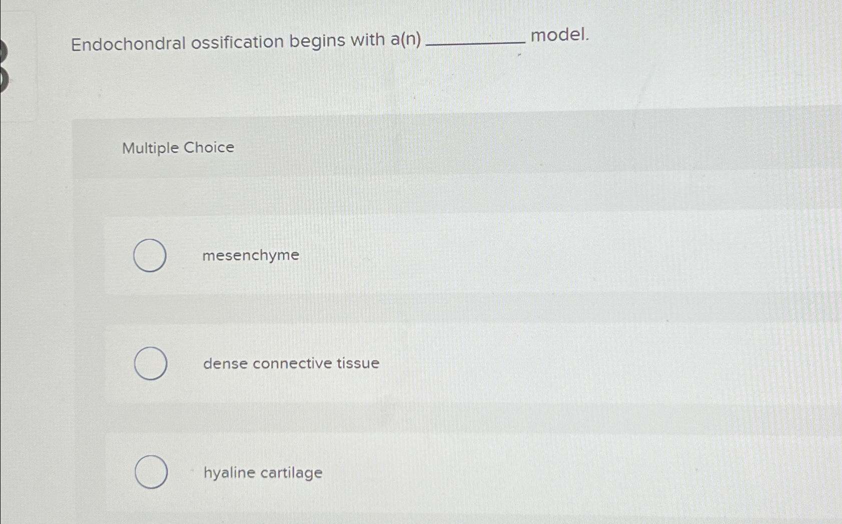 Solved Endochondral ossification begins with a(n) | Chegg.com