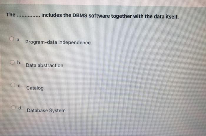 Solved Database Management System (DBMS) is ..... a. | Chegg.com
