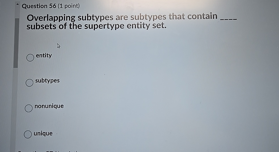 Solved Question 56 (1 ﻿point)Overlapping subtypes are | Chegg.com