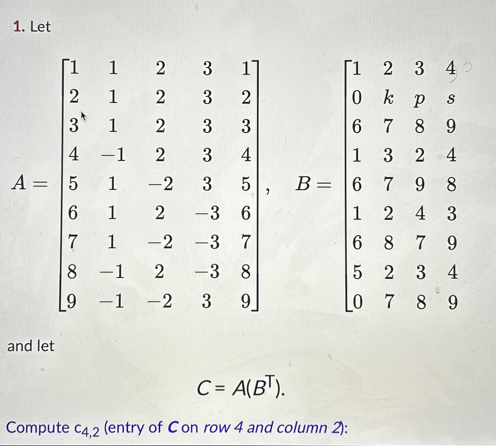 Solved For the following matrices, use k=51,p=2 ﻿and s=4and | Chegg.com