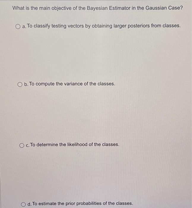 Solved What is the main objective of the Bayesian Estimator | Chegg.com