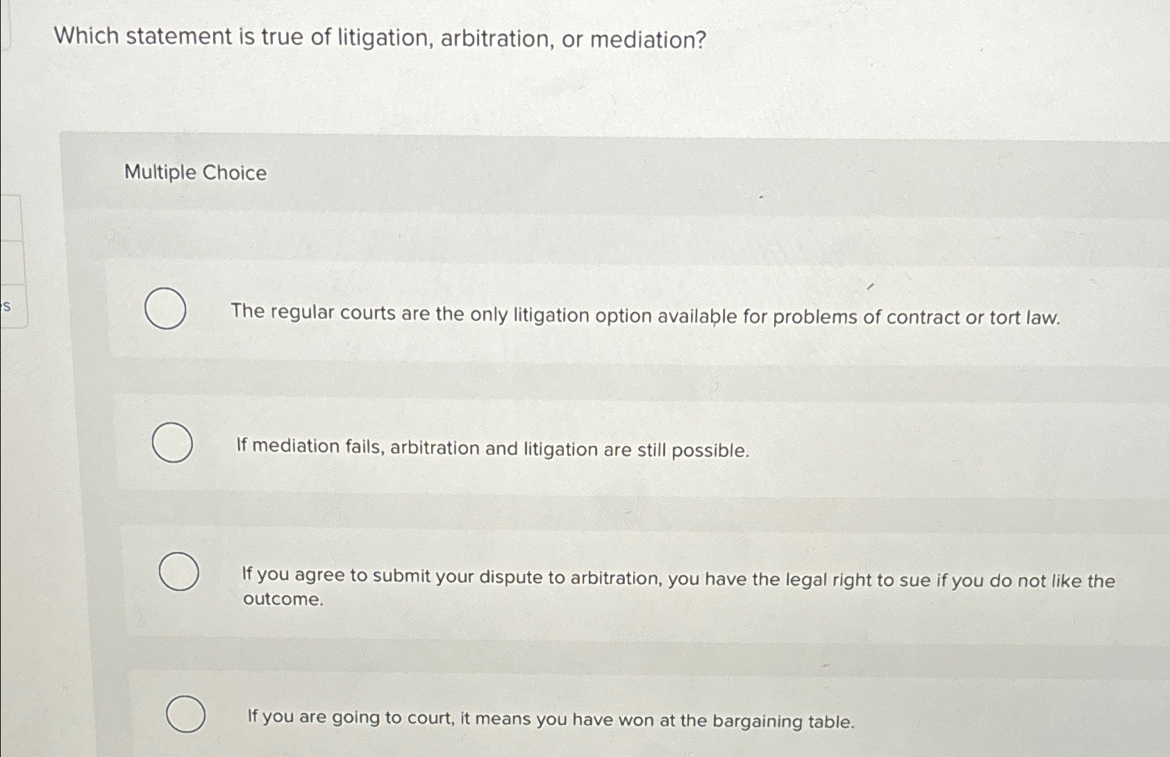 Solved Which statement is true of litigation, arbitration, | Chegg.com