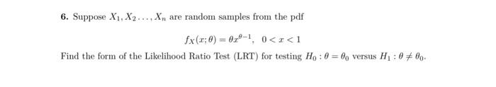 Solved 6. Suppose X1,X2…,Xn are random samples from the pdf | Chegg.com