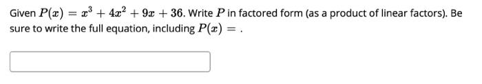 Solved Given P(x) = x3 + 4x2 + 9x + 36. Write P in factored | Chegg.com