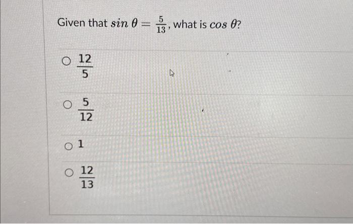 Solved Given that sinθ=135, what is cosθ ? 512 125 1 1312 | Chegg.com