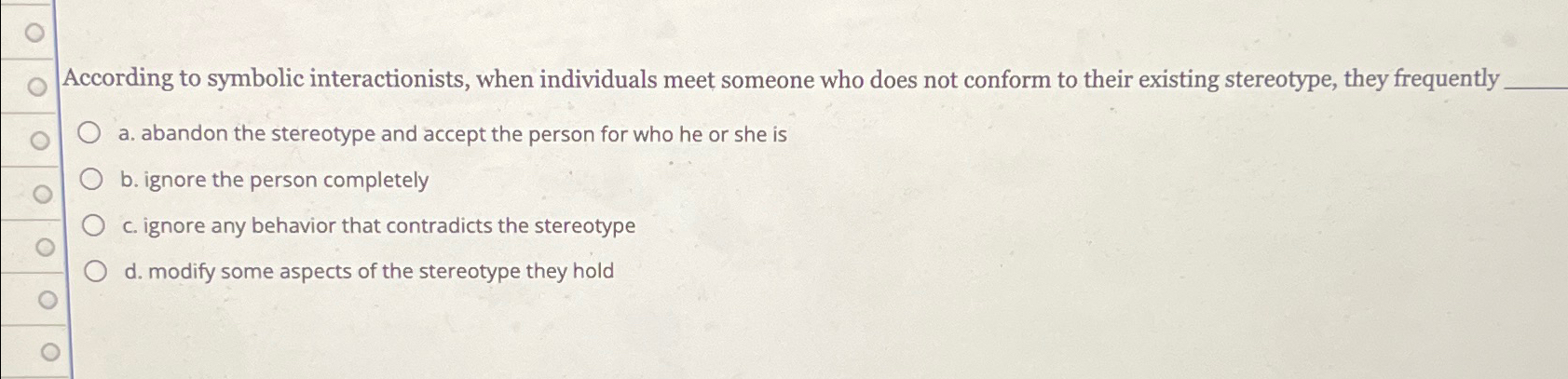 Solved According to symbolic interactionists, when | Chegg.com