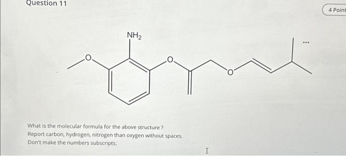 Solved Question 11 NH₂ What is the molecular formula for the | Chegg.com