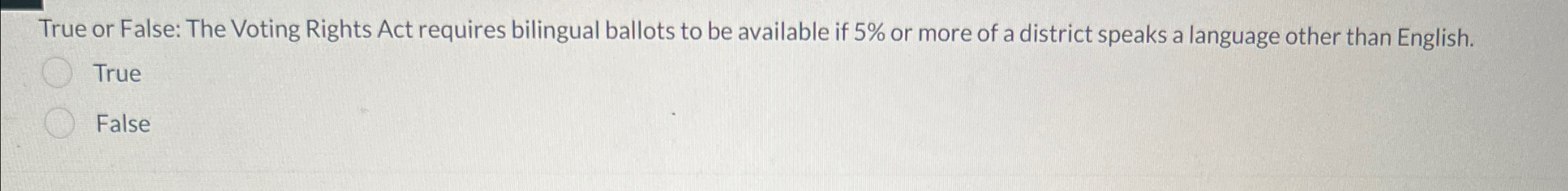 Solved True or False: The Voting Rights Act requires | Chegg.com