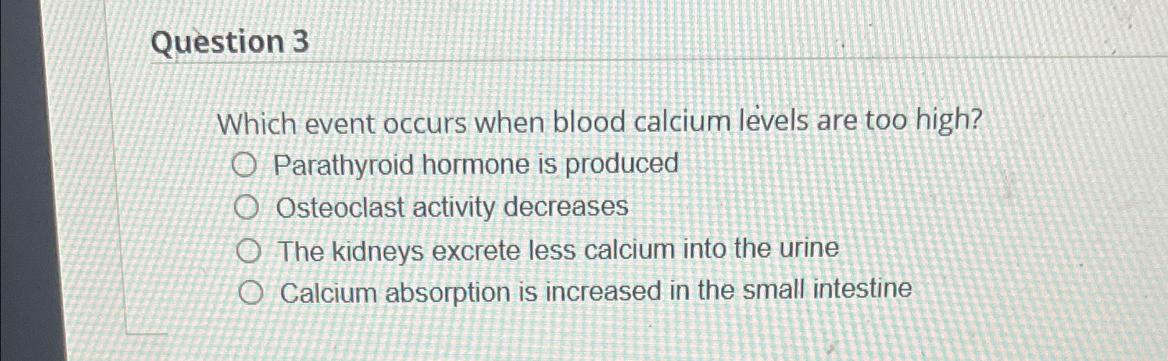 Solved Question 3Which event occurs when blood calcium | Chegg.com