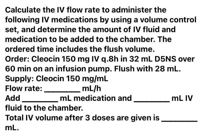 Solved Calculate the IV flow rate to administer the | Chegg.com